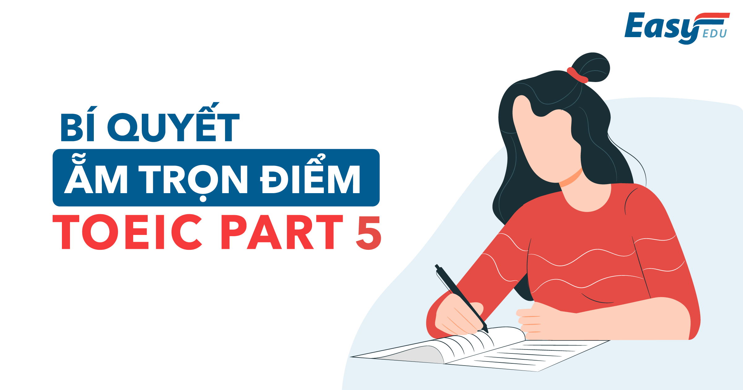 Mách bạn bí quyết ẵm trọn điểm TOEIC part 5 - Trung tâm EASY EDU