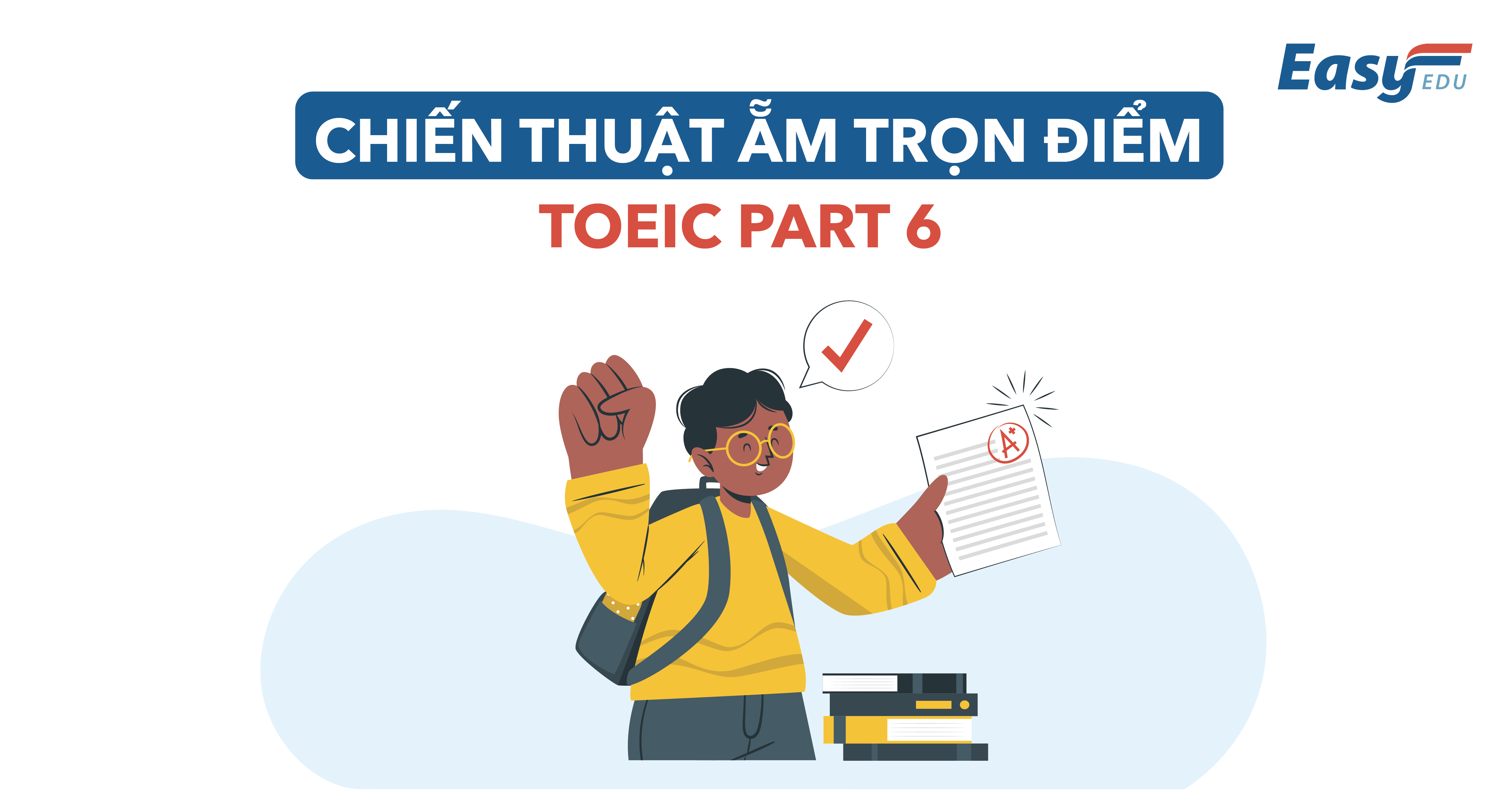 Những phương pháp giúp bạn đạt điểm cao trong TOEIC Part 6