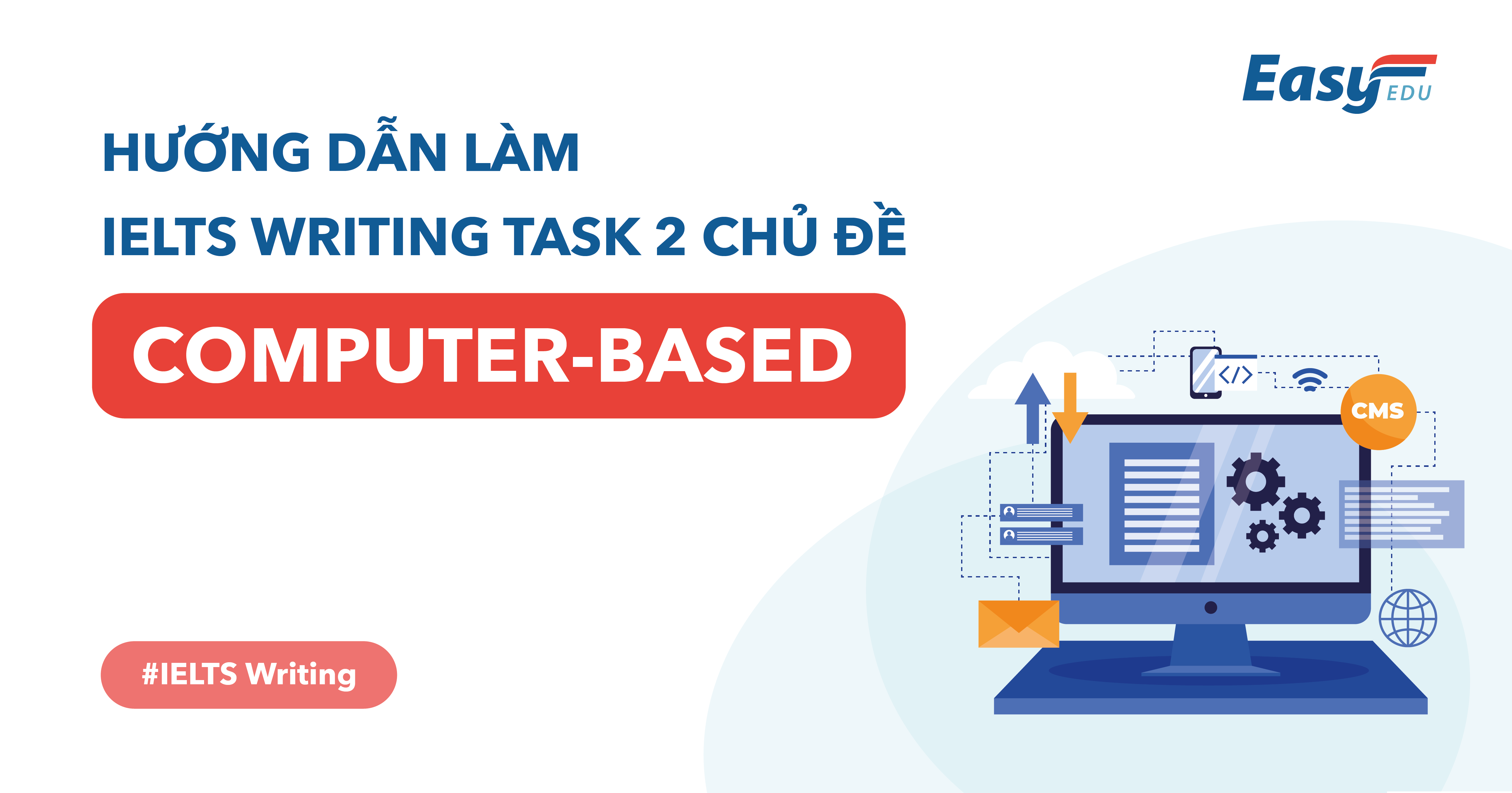 Giải đề Writing Task 2: Computer-based - EASY EDU
